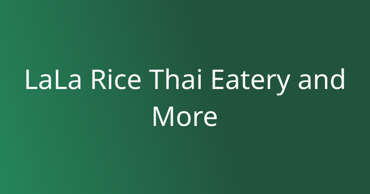 Order Authentic Thai Online | LaLa Rice Thai Eatery and More - Pickup ...